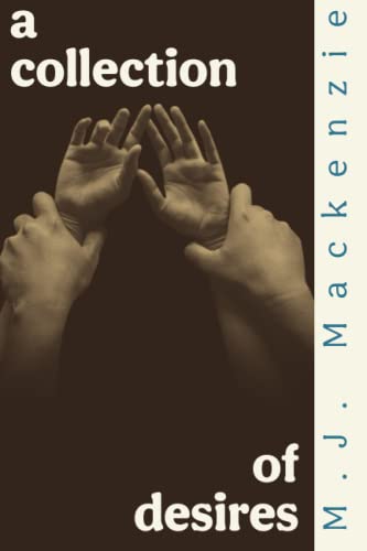 A Collection of Desires by M.J. Mackenzie | Goodreads