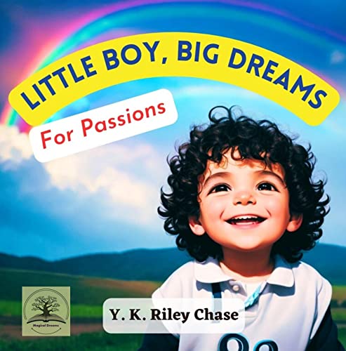 Little Boy, Big Dreams for Passions: Children's picture book for boys ...