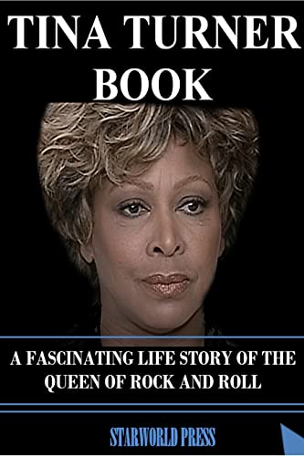 TINA TURNER BOOK: A FASCINATING LIFE STORY OF THE QUEEN OF ROCK AND ...