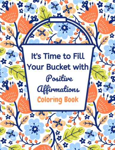 It's Time to Fill Your Bucket with Positive Affirmations Coloring Book ...