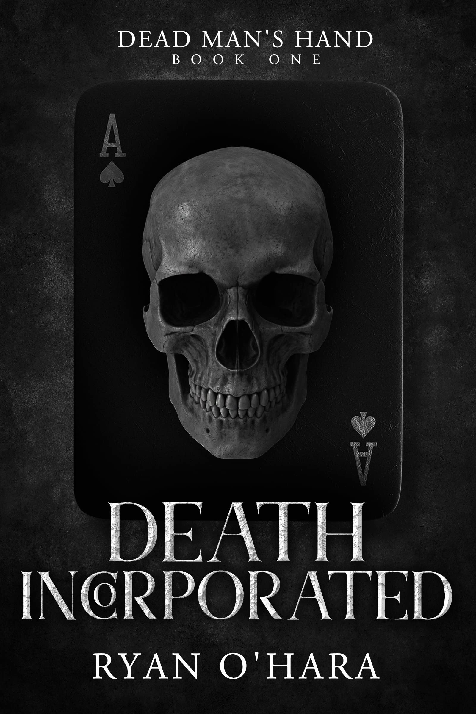 Death Incorporated (Dead Man's Hand Book 1) by Ryan O'Hara | Goodreads