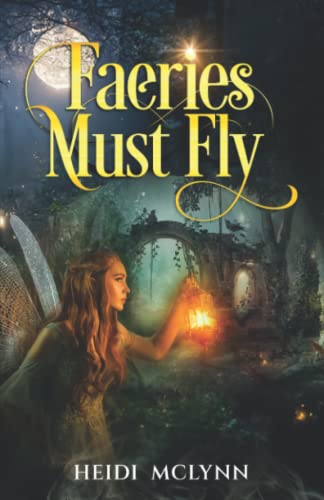 Faeries Must Fly: Young Adult Fantasy Book by Heidi McLynn | Goodreads