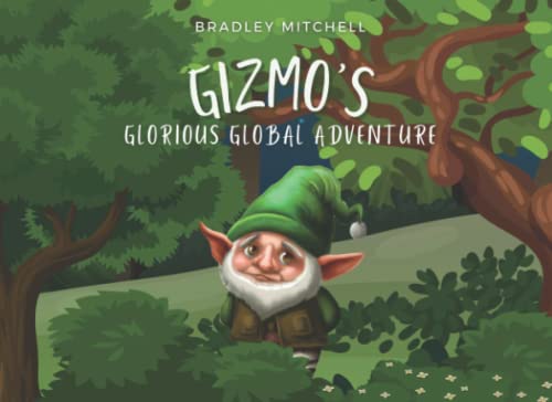 Gizmo's Glorious Global Adventure by Bradley Mitchell | Goodreads