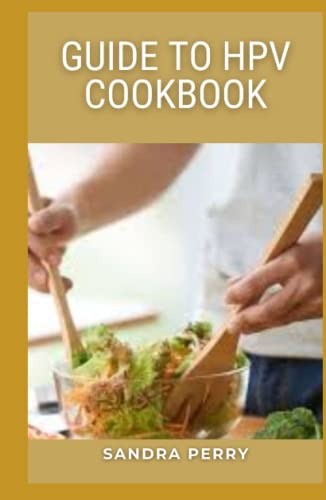 Guide to HPV Cookbook: Human papillomavirus (HPV) is the most common ...
