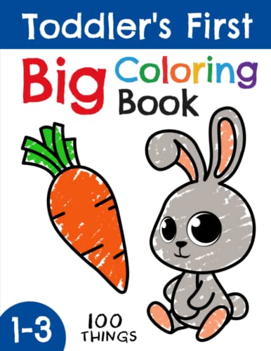 Toddler's First Big Coloring Book Ages 1-3: 100 Things big Coloring ...