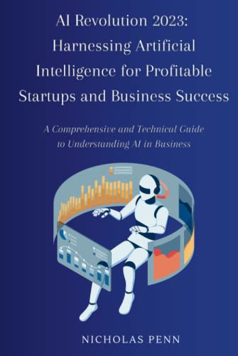 AI Revolution 2023: Harnessing Artificial Intelligence for Profitable ...