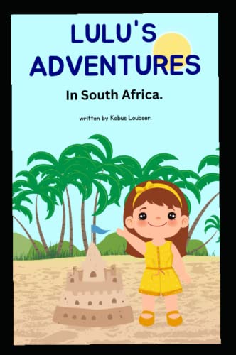 Lulu's adventures.: In South Africa. by MR Kobus Loubser J.W.L | Goodreads