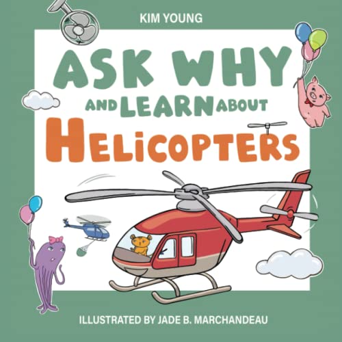 Ask Why and Learn About: Helicopters - Learn Basic Concepts through the ...