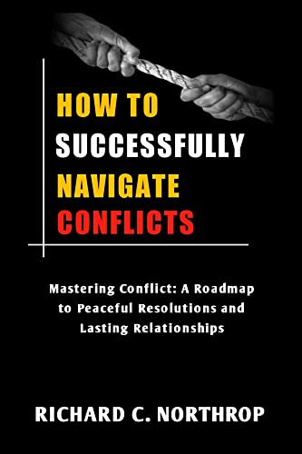 How To Successfully Navigate Conflicts : Mastering Conflict: A Roadmap ...
