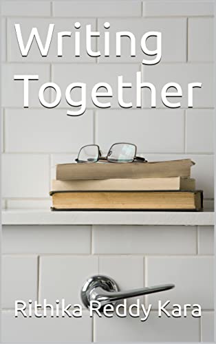 Writing Together by Rithika Reddy Kara | Goodreads
