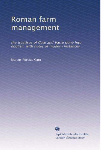 Roman farm management: the treatises of Cato and Varro done into ...