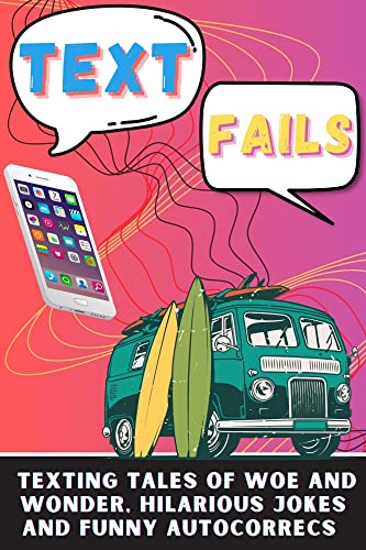 Text Fails: Texting Tales Of Woe And Wonder. Hilarious Jokes And Funny ...