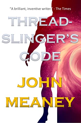 Threadslinger's Code: a thrilling hard-SF novella by John Meaney ...