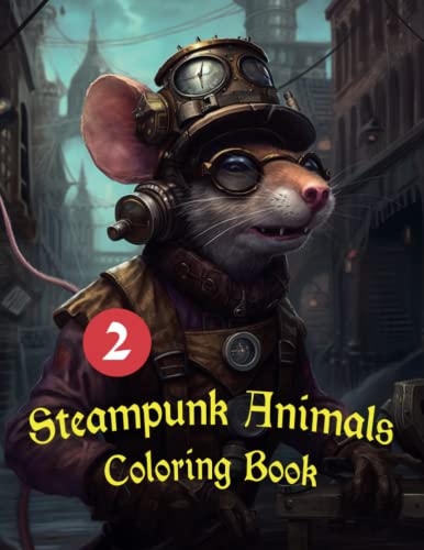 Steampunk Animals Coloring Book: An Intricate Collection of Steampunk ...