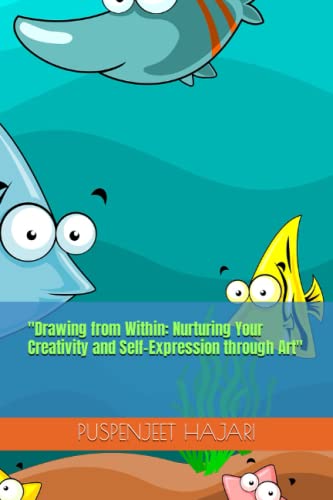 "Drawing from Within: Nurturing Your Creativity and Self-Expression ...