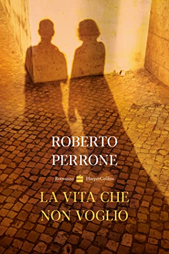 La vita che non voglio (Italian Edition) by Roberto Perrone | Goodreads