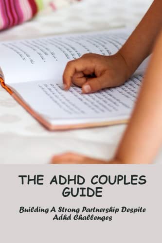 The Adhd Couples Guide: Building A Strong Partnership Despite Adhd ...