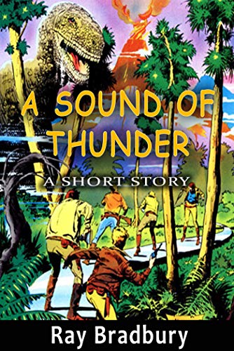 A Sound Of Thunder-Short Story: Annotated Edition by Ray Bradbury ...