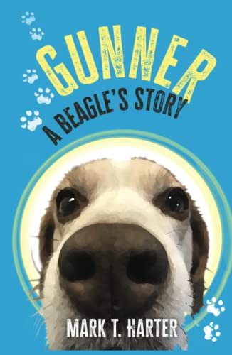 Gunner, A Beagle's Story (Gunner the Beagle) by Mark T. Harter | Goodreads