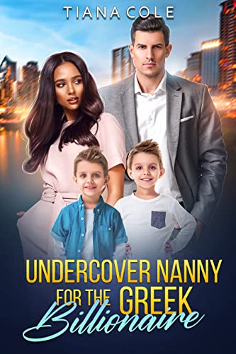 Undercover Nanny for the Greek Billionaire by Tiana Cole | Goodreads