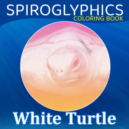 White Turtle Spiroglyphics Coloring Book: Albinism Turtles Spiral Book ...