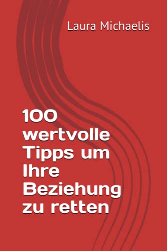 100 wertvolle Tipps um Ihre Beziehung zu retten by Laura Michaelis | Goodreads