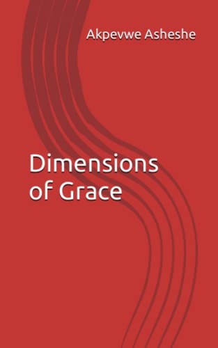 Dimensions of Grace by Akpevwe ASHESHE | Goodreads