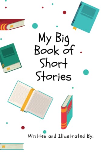The Big Book of Short Stories For Kids: Write and Illustrate Your Own ...