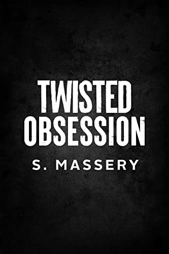 Twisted Obsession by S. Massery | Goodreads