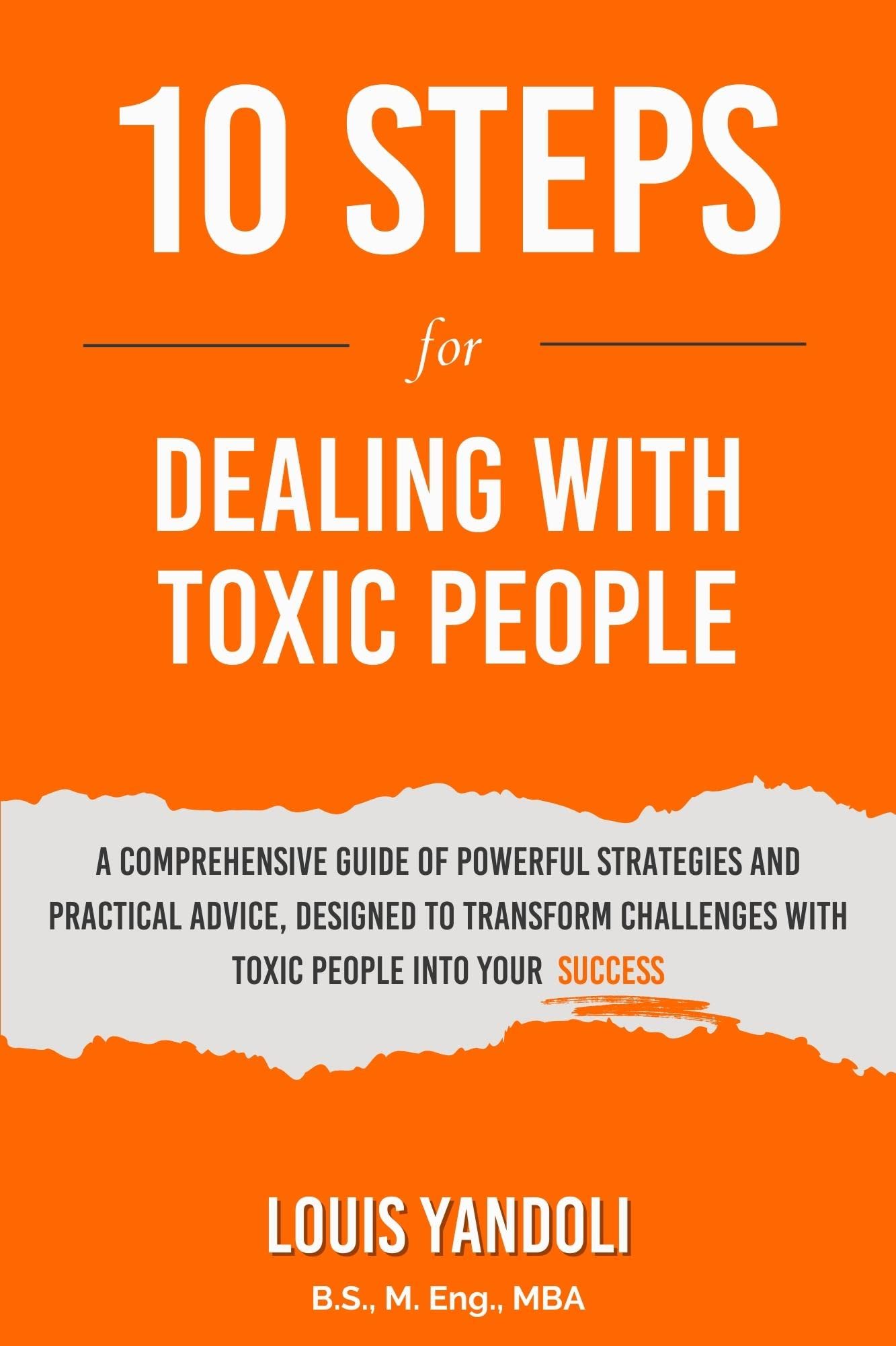 10 Steps for Dealing with Toxic People: A practical guide for ...