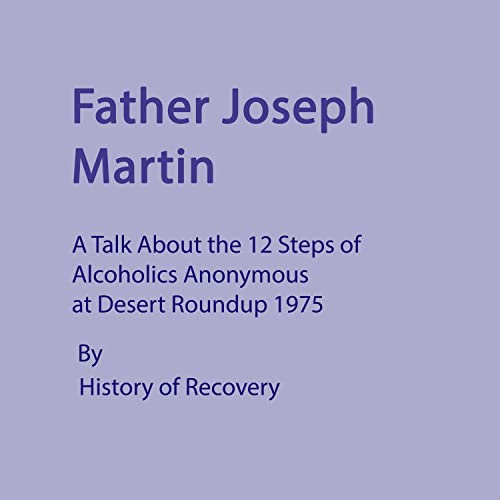 Father Joseph Martin A Talk About the 12 Steps of Alcoholics Anonymous ...
