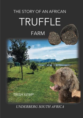 THE STORY OF AN AFRICAN TRUFFLE FARM by Trish Kemp | Goodreads