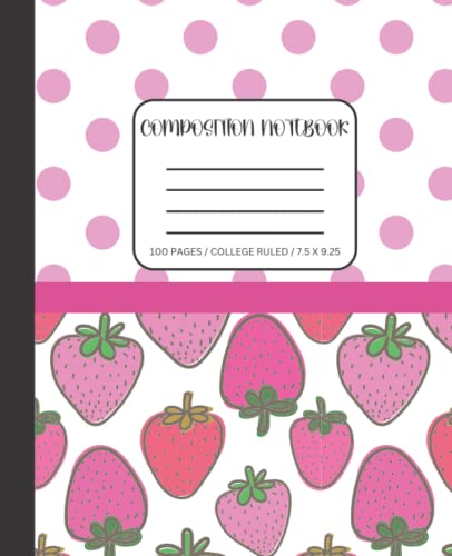 Composition Notebook: Strawberry Notebook. College Ruled. Writing ...