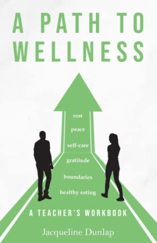 A Path to Wellness: A Teacher's Workbook by Jacqueline Dunlap | Goodreads