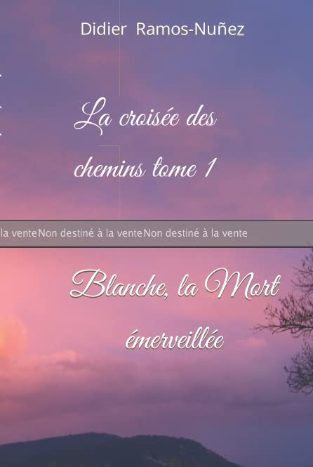 ÉPREUVE : Blanche, la Mort émerveillée: La croisée des chemins tome 1 ...