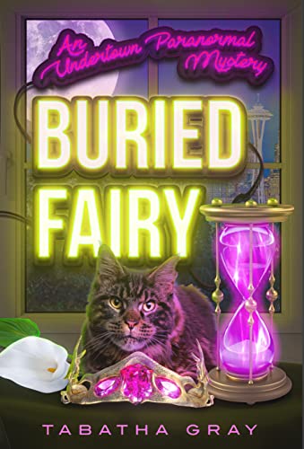 Buried Fairy: Undertown Paranormal Mysteries Book 6 by Tabatha Gray ...