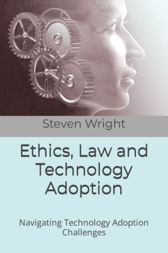 Ethics, Law and Technology Adoption: Navigating Technology Adoption ...