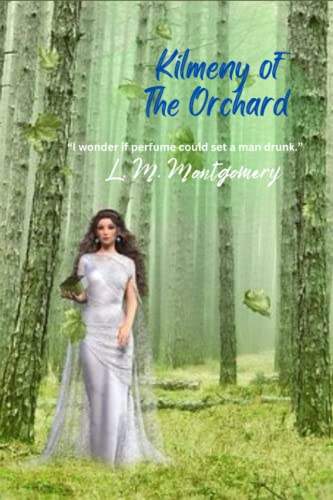 Kilmeny of the Orchard: “I wonder if perfume could set a man drunk.” by ...