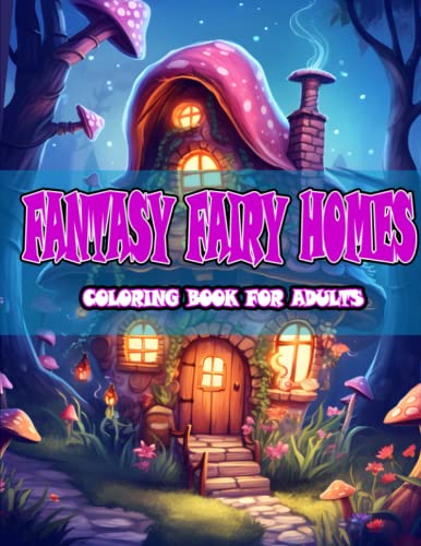 fantasy fairy homes coloring book for adults: Beautiful Fantasy And ...