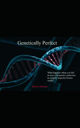 Genetically Perfect by Melissa Meintjes | Goodreads