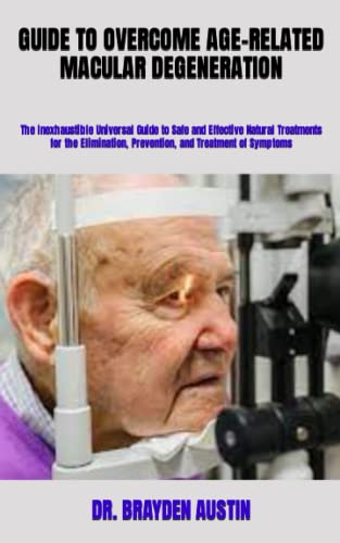 GUIDE TO OVERCOME AGE-RELATED MACULAR DEGENERATION: The Inexhaustible ...