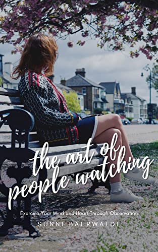 The Art of People Watching: Exercise Your Mind and Heart Through ...