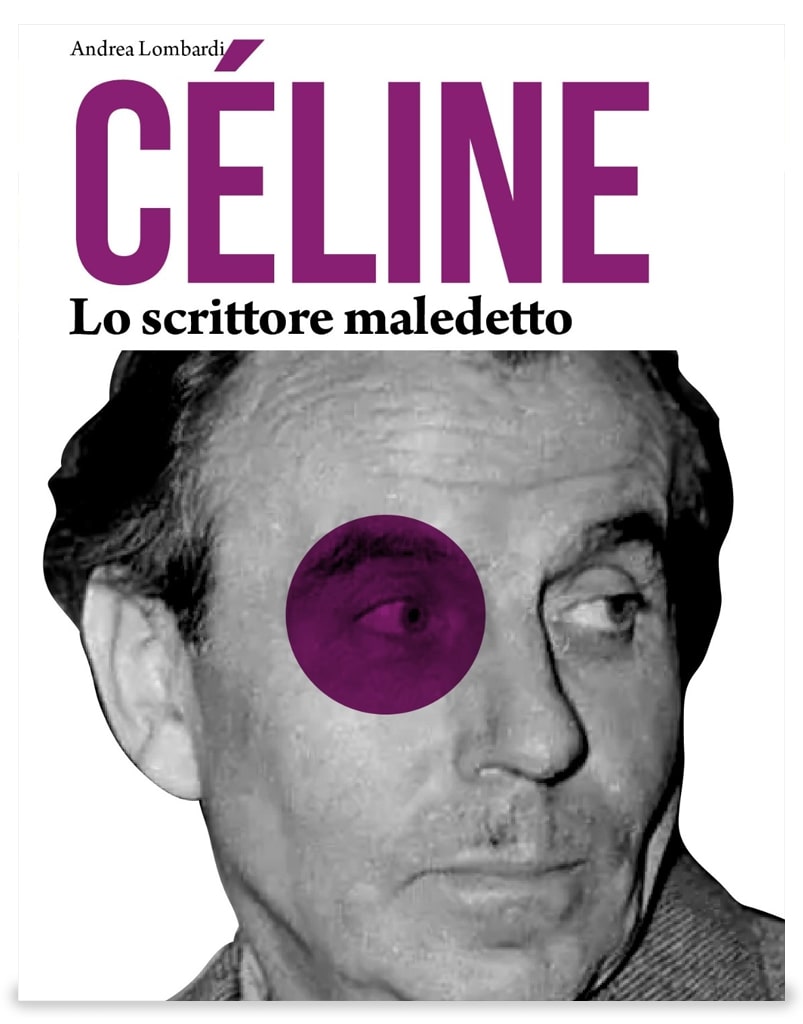 Céline: Lo scrittore maledetto by Andrea Lombardi | Goodreads