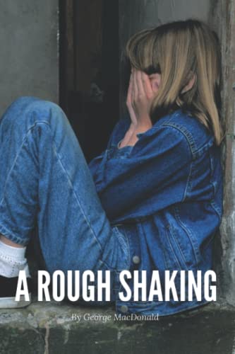 A Rough Shaking (Annotated): George MacDonald Epic Classic by George MacDonald | Goodreads