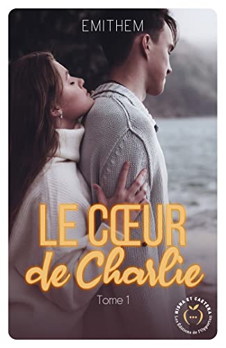 Le cœur de Charlie - Tome 1: Le cœur de Charlie - 1 by Emithem | Goodreads
