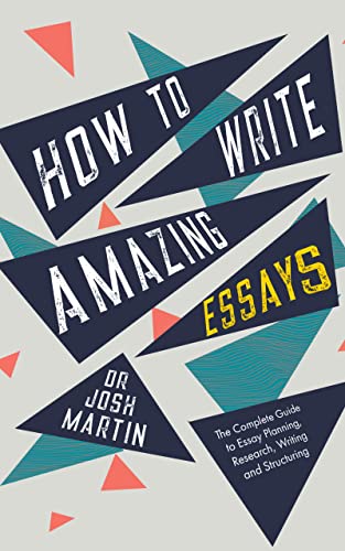How to Write Amazing Essays: The Complete Guide to Essay Planning ...