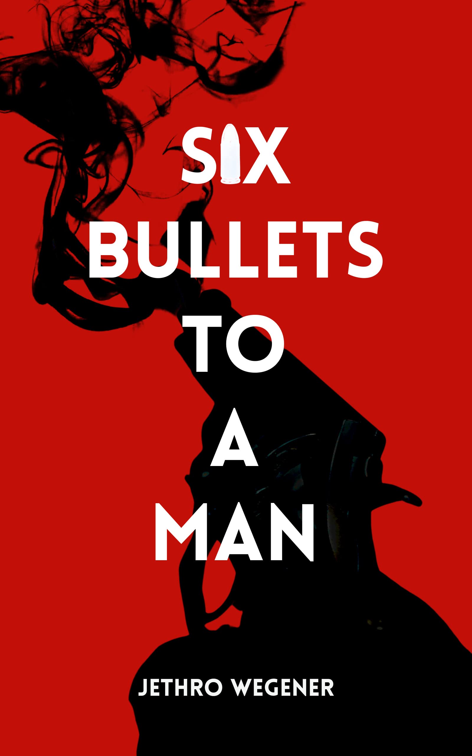 Six Bullets to a Man: A Duke Gibbs Thriller by Jethro Wegener | Goodreads