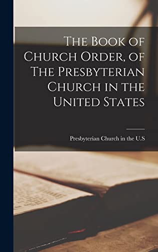 The Book of Church Order, of The Presbyterian Church in the United ...