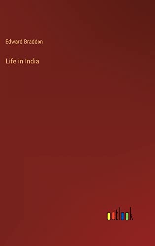 Life in India by Edward Braddon | Goodreads