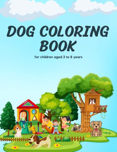 Dog Coloring Book: For children aged 2 to 8 years (Bienne Quaderni) by ...